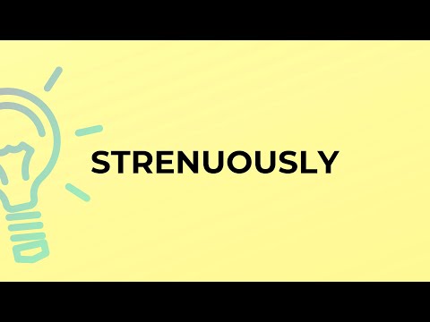 What is the meaning of the word STRENUOUSLY?