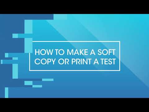 How to make a soft copy or print a test