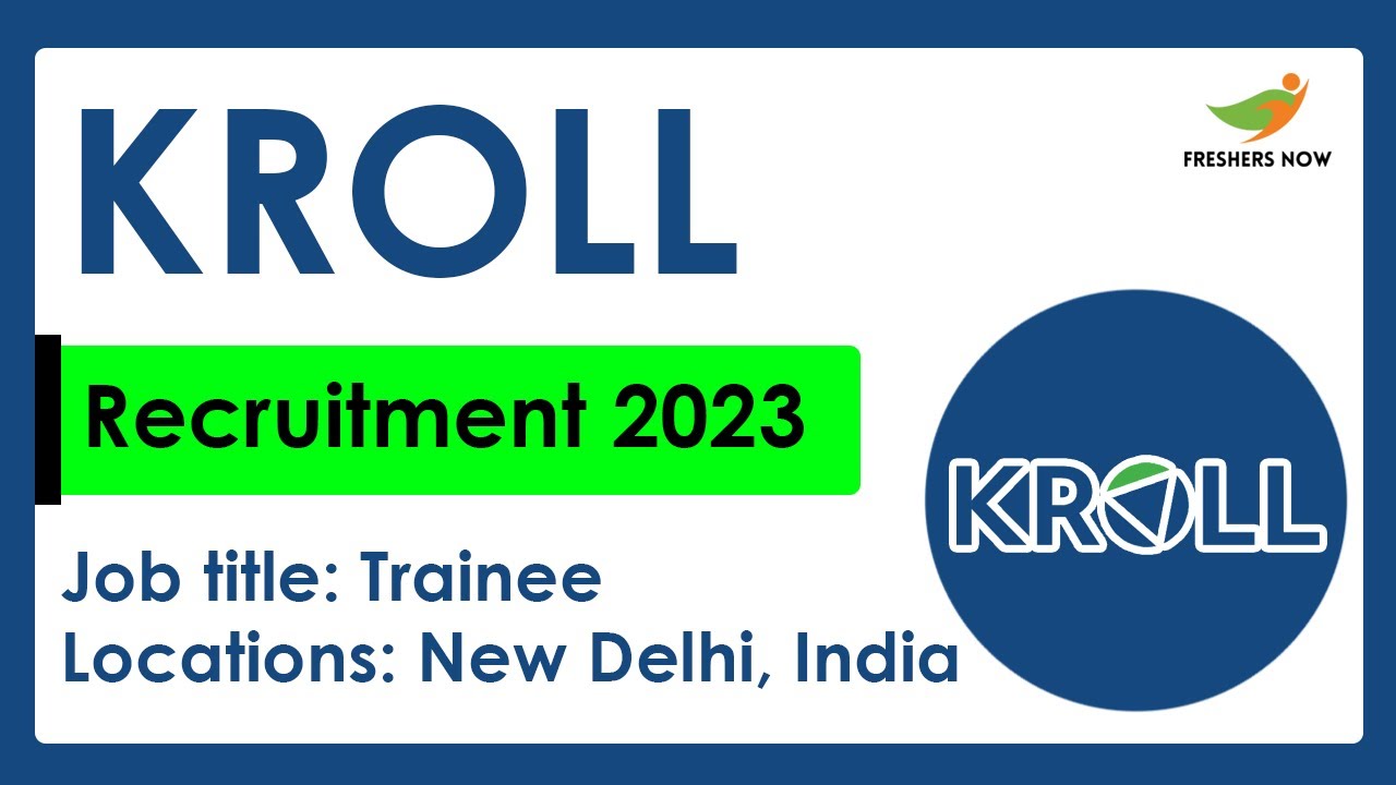 KROLL Recruitment 2023 for Freshers | Trainee Position | Qualifications, Eligibility | KROLL Careers