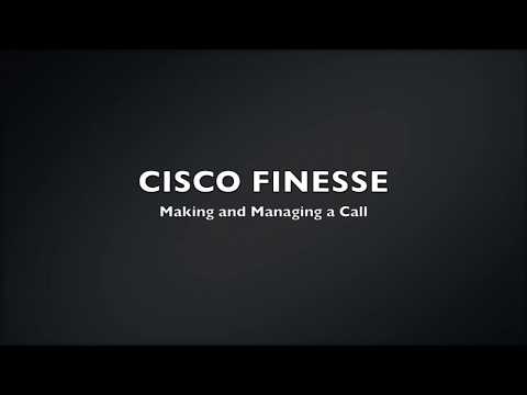 Cisco Finesse Making and Managing Calls