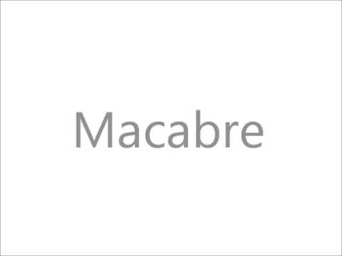 How to Pronounce Macabre