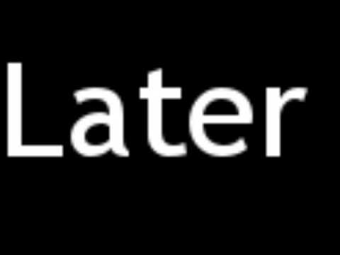 How to Pronounce Later