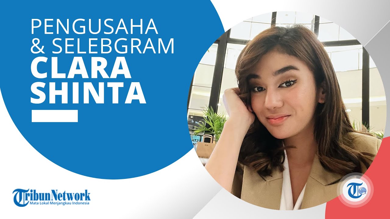 Profil Clara Shinta, Pengusaha dan Selebgram yang Kini tengah Jadi Sorotan - Tribun Video