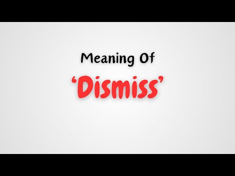 What is the meaning of Dismiss?
