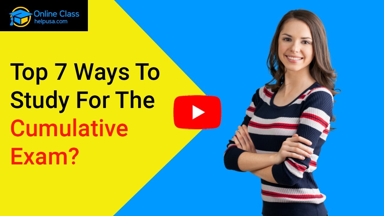 Explore The 7 Different Ways To Study For The Cumulative Exam
