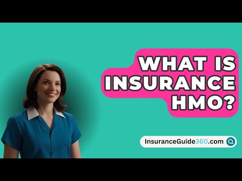 What Is Insurance HMO? - InsuranceGuide360.com