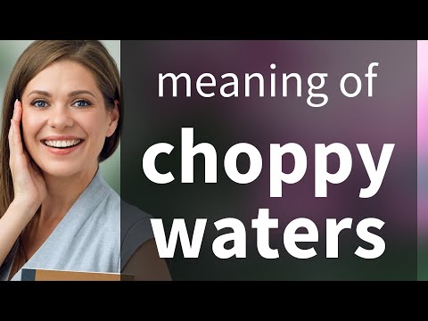 Navigating the Seas of English: Understanding "Choppy Waters"