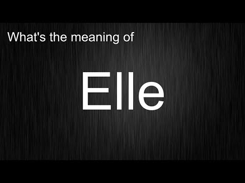 What's the meaning of "Elle", How to pronounce Elle?