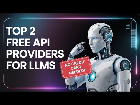 Top 2 Free API Providers for Powerful LLMs (No Credit Card Needed!) | Step-by-Step Guide