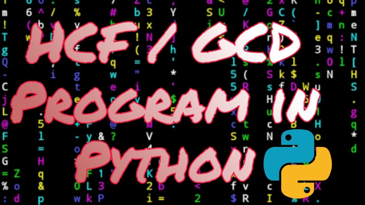 Program to find HCF/GCD of two numbers in Python, Full Explanation | Technical Broker