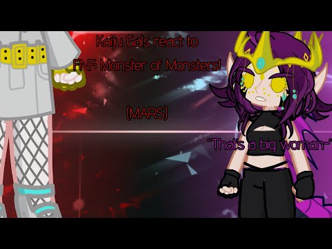 Kaiju Gals react to FNF: Monster or Monsters! (Mars)