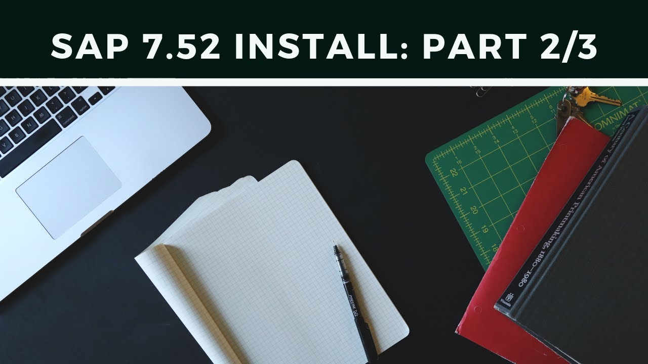 How to Install SAP 7.52:  Part 2 - Install SAP and SAPGUI