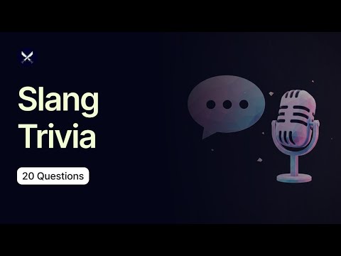 Slang Trivia - 20 Questions