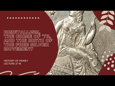 Bimetallism, the "Crime of '73," and the Birth of the Free Silver Movement (HOM 27-B)