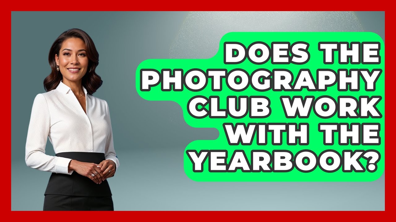 Does The Photography Club Work With The Yearbook? - The College Explorer