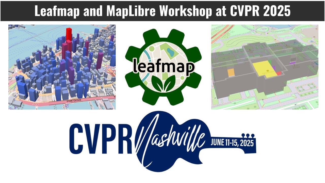 Leafmap and MapLibre Workshop at CVPR Conference 2025