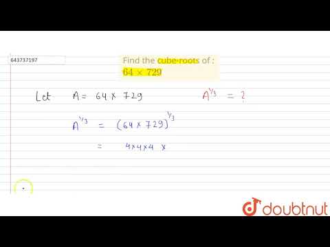 Find the cube-roots of :64xx729 | 8 | CUBES AND CUBE - ROOTS | MATHS | ICSE | Doubtnut