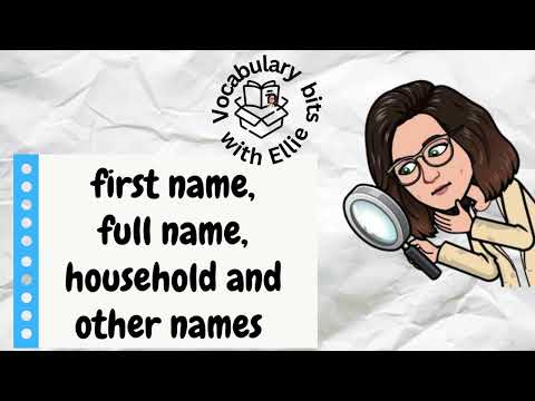 Full name first name, household name - what are these for?