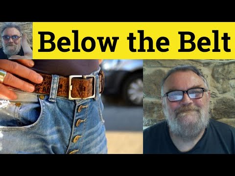 🔵 Below the Belt Meaning - Below the Belt Definition Below the Belt Examples - Idioms Below the Belt