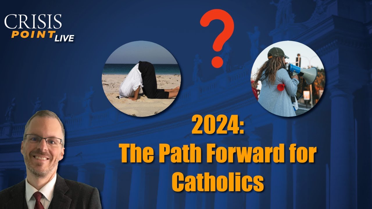2024: The Path Forward for Catholics