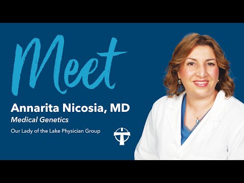Meet Annarita Nicosia, MD - Medical Genetics - Our Lady of the Lake Physician Group