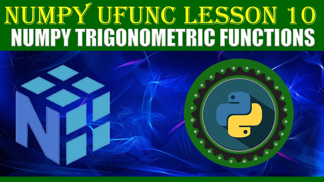 NumPy UFUNC | LESSON 10 | NUMPY TRIGONOMETRIC FUNCTIONS