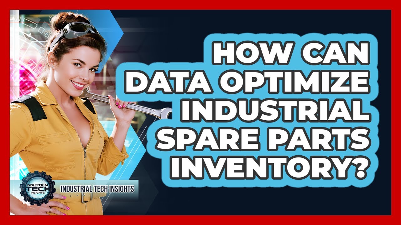 How Can Data Optimize Industrial Spare Parts Inventory?
