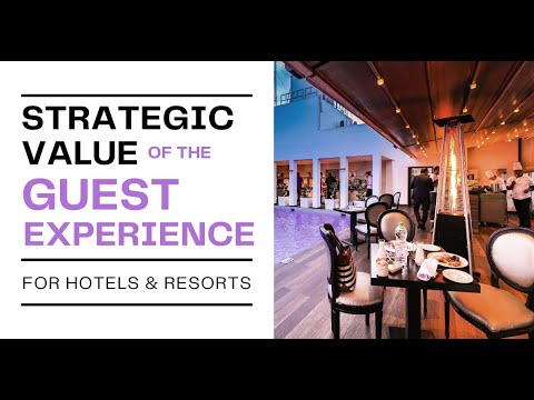 Strategic Value of the Guest Experience for Hotels & Resorts