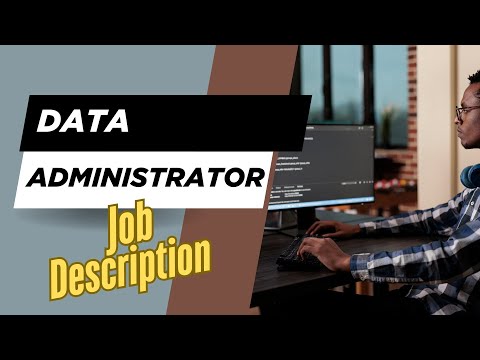 Job description of Data Administrator - Role, Responsibilities & Skills