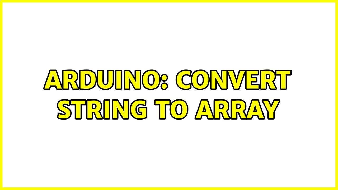 Arduino: Convert string to array
