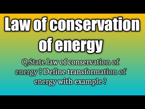 Q.State law of conservation of energy ? Define transformation of energy with example ?
