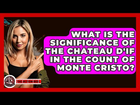 What Is The Significance Of The Chateau D'If In The Count Of Monte Cristo? - The Action Reel