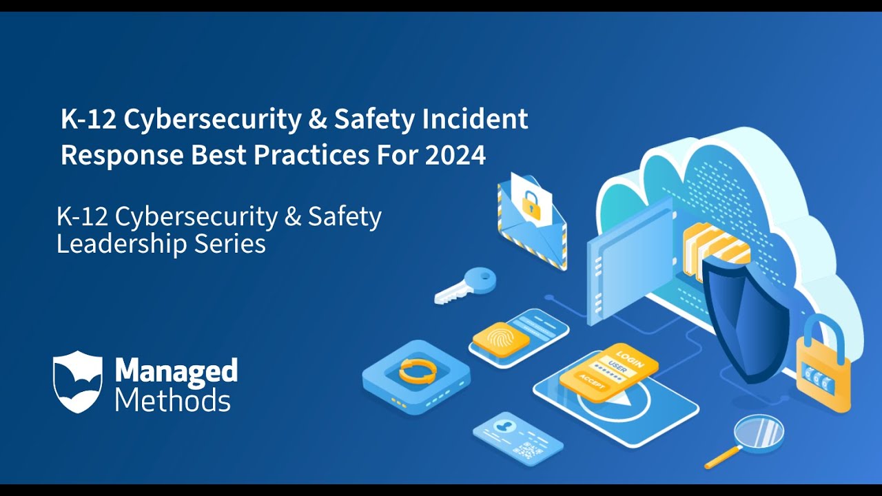 K-12 Cybersecurity & Safety Incident Response Best Practices For 2024