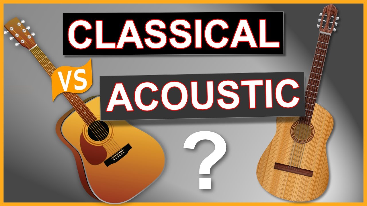 Classical Guitar vs Acoustic Guitar - What's the Difference and Which is Best?