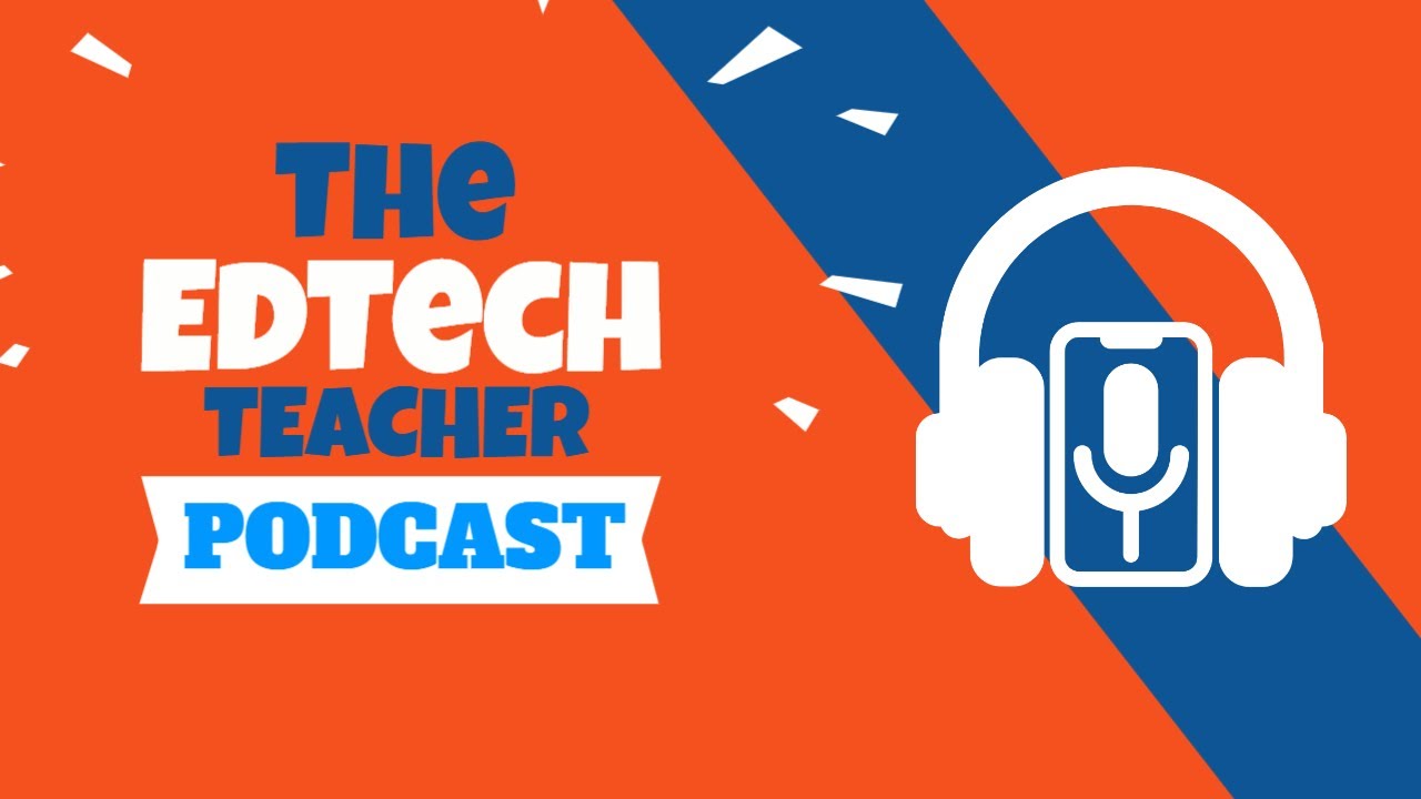 The EdTech Teacher Podcast S2E1