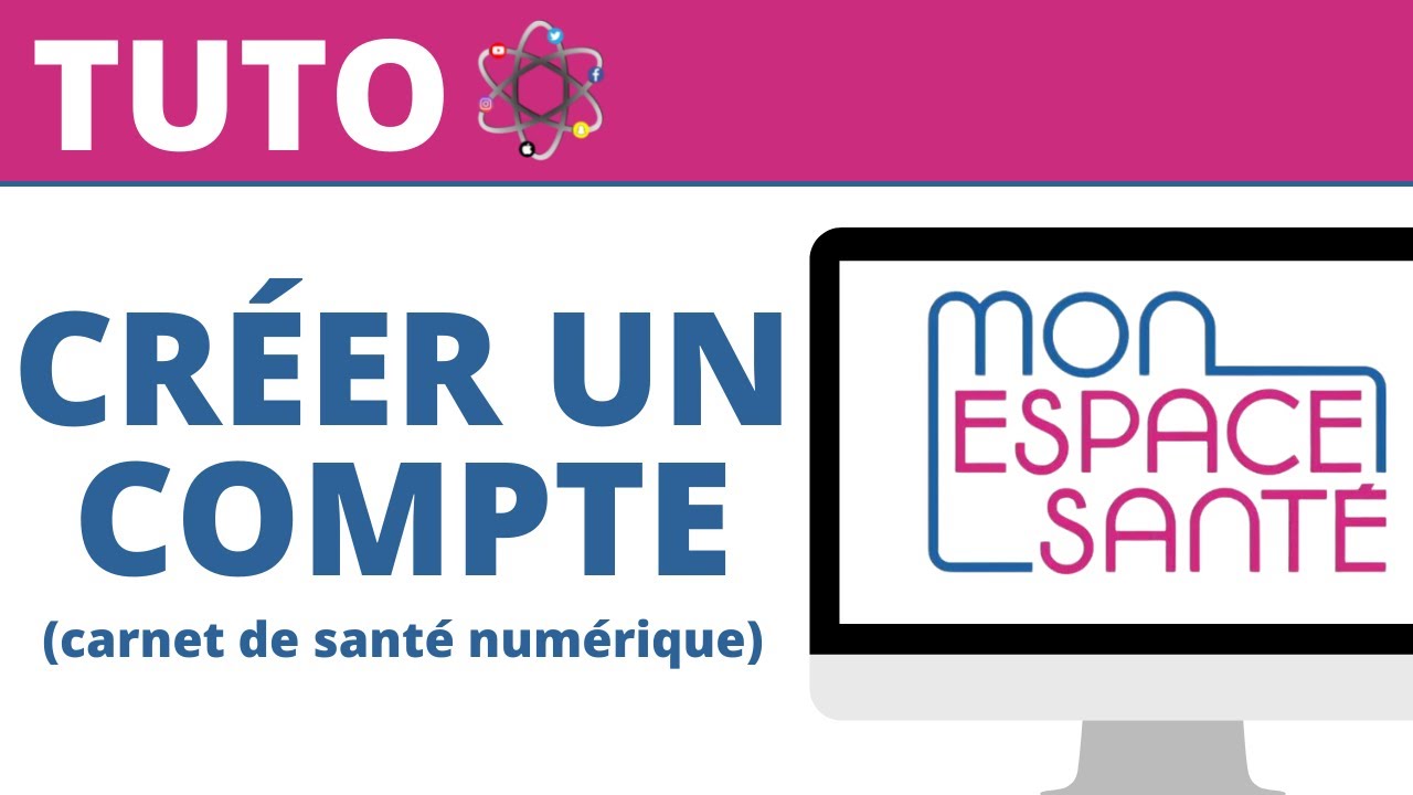 Créer un Compte MON ESPACE SANTÉ (Carnet de Santé Numérique)