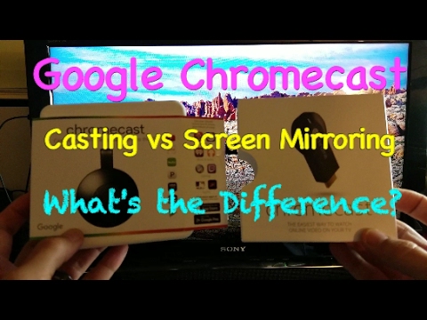 Google Chromecast: Whats the Difference Between Casting & Screen Mirroring? Explained w/ Examples