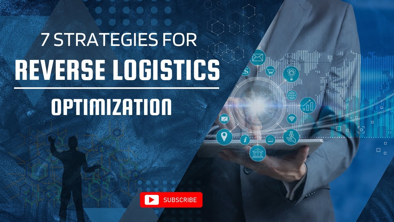 7 Strategies to Optimize Reverse Logistics