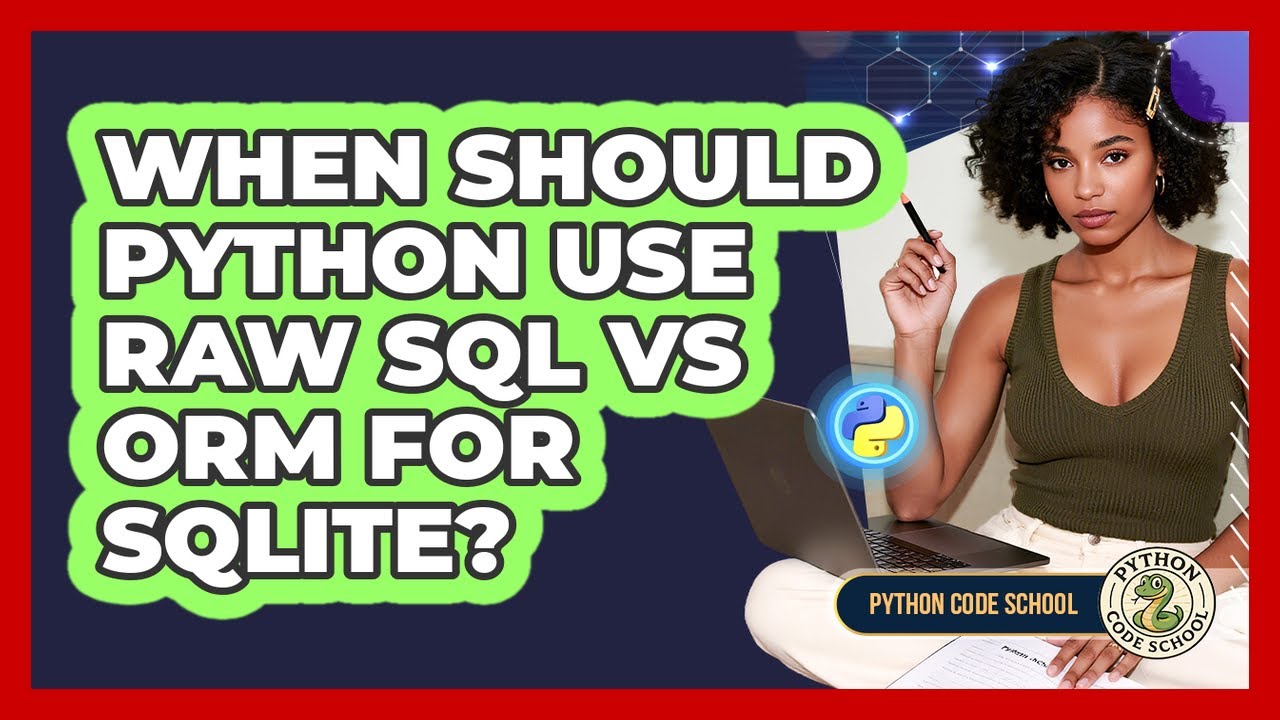 When Should Python Use Raw SQL Vs ORM For SQLite? - Python Code School