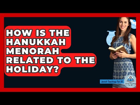 How Is The Hanukkah Menorah Related To The Holiday? - Jewish Teachings For All
