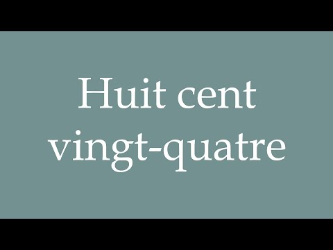 How to Pronounce ''Huit cent vingt-quatre'' (Eight hundred and twenty-four) in French