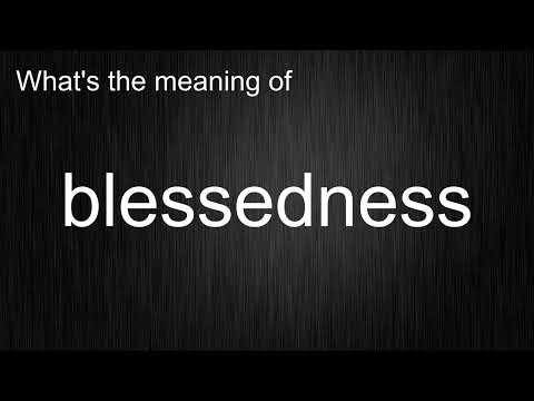 What's the meaning of "blessedness", How to pronounce blessedness?