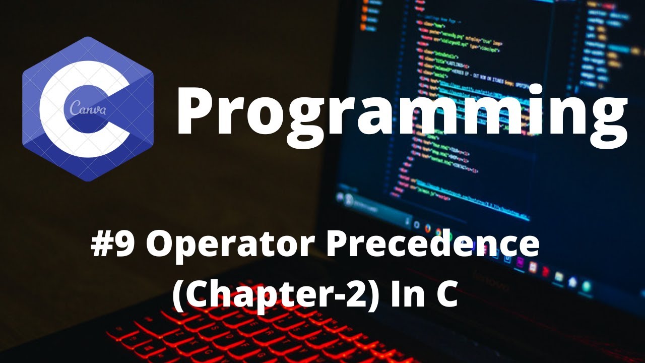 #9 Operator Precedence Chapter 2 In C