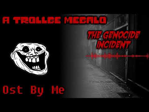 (A Trollge Megalo) The Genocide Incident