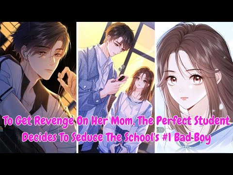 To Get Revenge On Her Mom, The Perfect Student Decides To Seduce The School's #1 Bad Boy