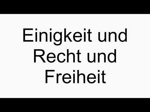 How to pronounce Einigkeit und Recht und Freiheit