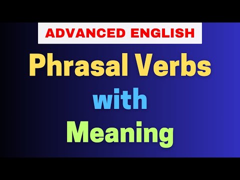 Advanced English Phrasal Verbs with Meaning - Listen to and Improve Your English #advancedenglish