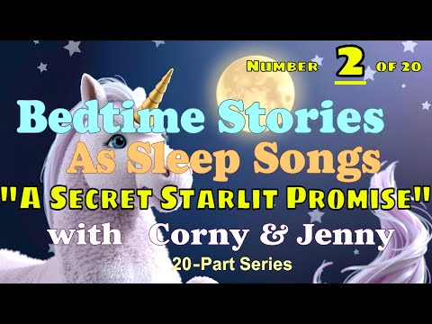 "Corny" and Jenny's Bedtime Stories as Sleep Songs - A Secret Starlit Promise - 2 of 20 in Series