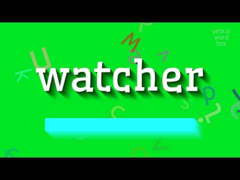 How to say "watcher"! (High Quality Voices)