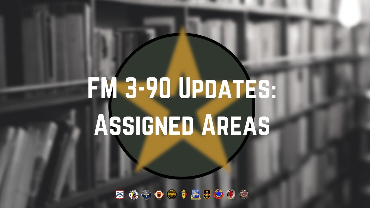 FM 3-90 Updates: Assigned Areas